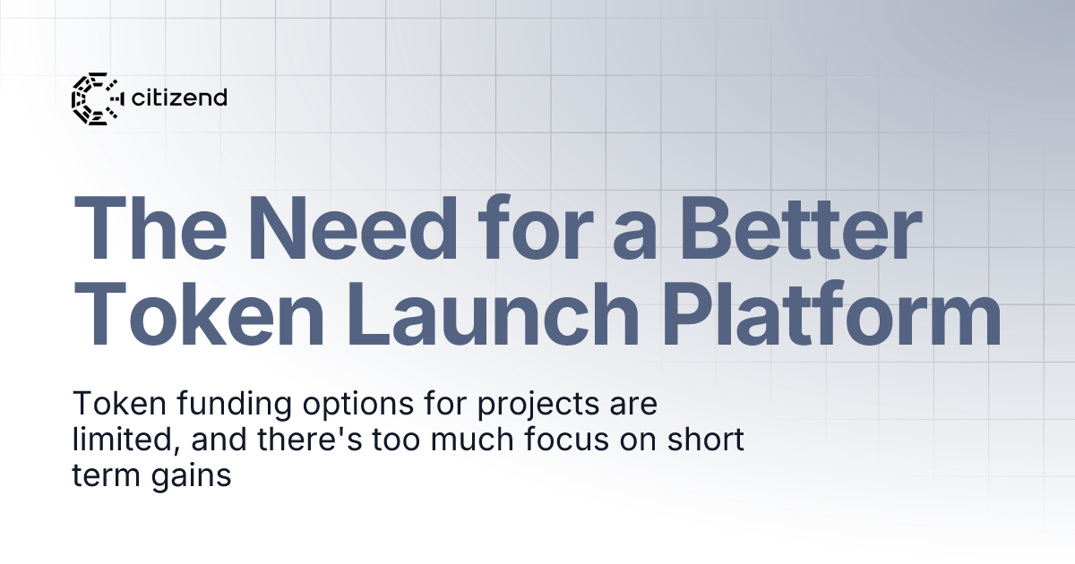 The Need for a Better Token Launch Platform | citizend